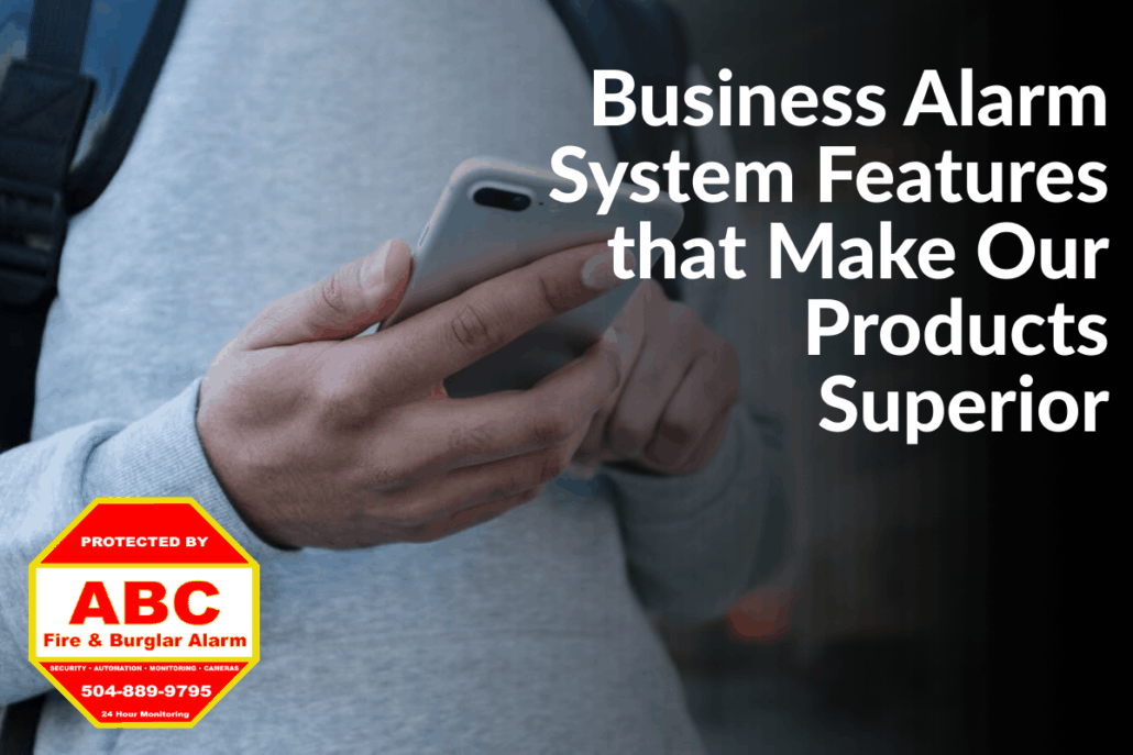 Business Alarm System Features that Make Our Products Superior